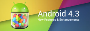 Android 4.3 Jelly Bean: A Summary Of New Features & Improvements
