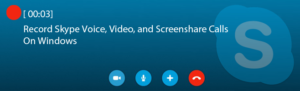 Record Skype Voice, Video, And Screenshare Calls In Windows