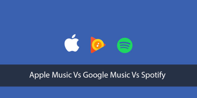 Apple Music Vs Google Play Music Vs Spotify: Best Streaming Music Service