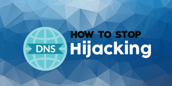 DNS Hijacking: How to Diagnose a DNS Hijack and Stop It