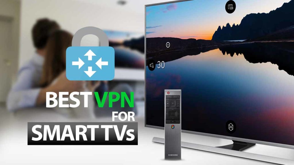 Choosing the Best VPN for Smart TV: Key Features to Consider