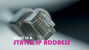 What Is A Static IP Address and How to Customize It