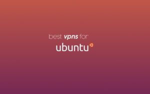 Best VPN for Ubuntu | Review | 2023 | AddictiveTips