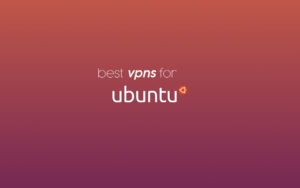 Best VPN for Ubuntu | Review | 2023 | AddictiveTips