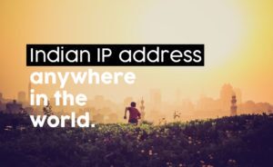 How to Get an Indian IP Address from Any Country
