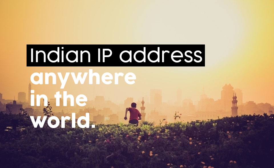How to Get an Indian IP Address from Any Country