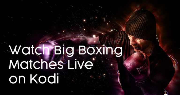 Watch Big Boxing Matches Live With Boxing PPV Streams On Kodi Watch Big Boxing Matches Live With Boxing PPV Streams On Kodi