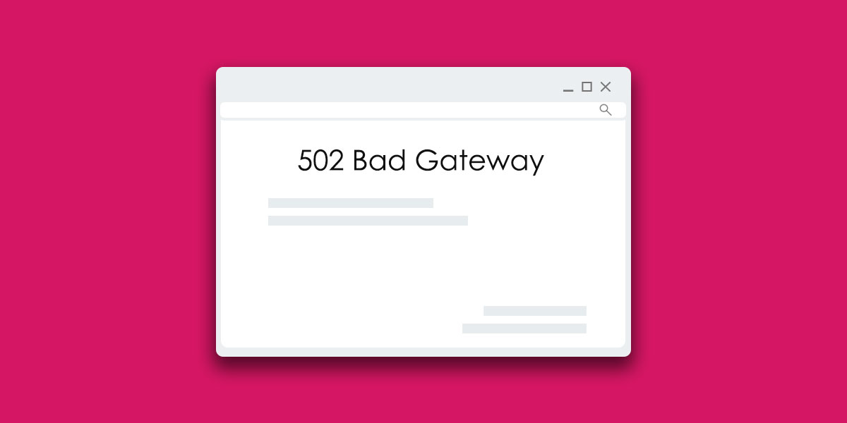 502 Bad Gateway Error What Is And How To Fix It 502 Bad Gateway Error What Is And How To Fix It