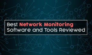 12 Best Network Monitoring Software and Tools Reviewed in 2022