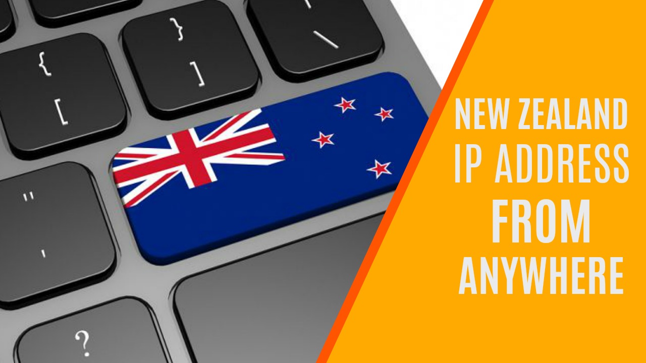 How to Get a New Zealand IP Address from Anywhere