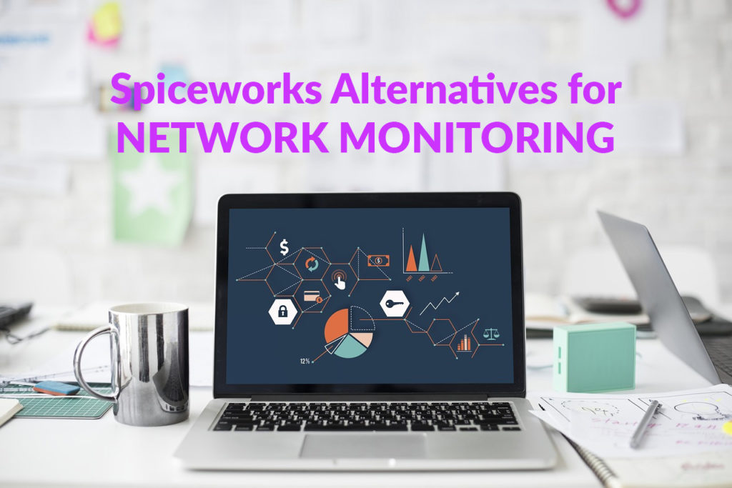 5 Best Spiceworks Alternatives for Even Better Monitoring