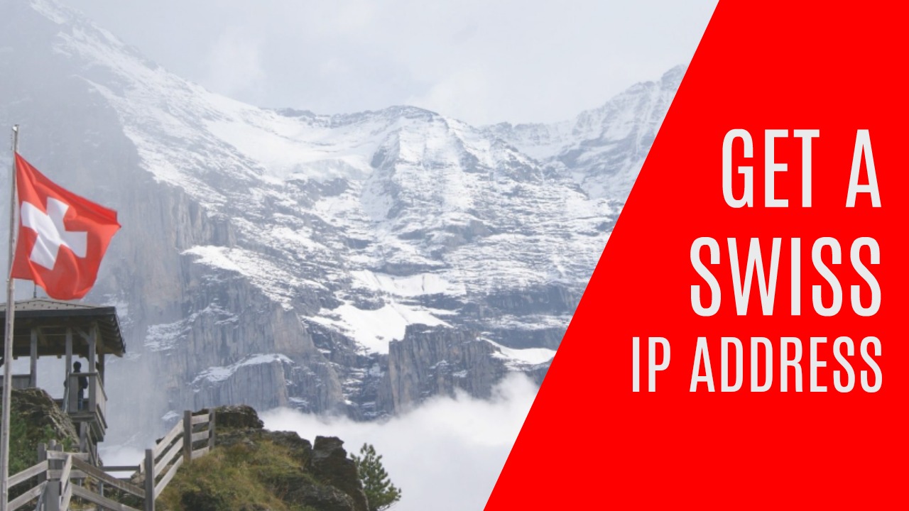 How to Get a Swiss IP Address from Any Country
