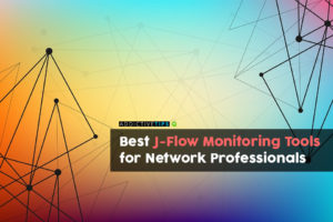 Best J-Flow Monitoring Tools for Network Professionals