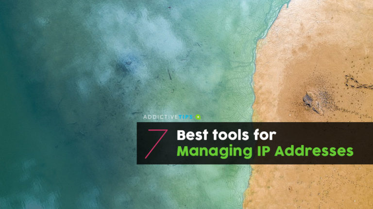 The 7 Best Tools for Managing IP Addresses | 2022 | Addictive Tips The 7 Best Tools for Managing IP Addresses | 2022 | Addictive Tips