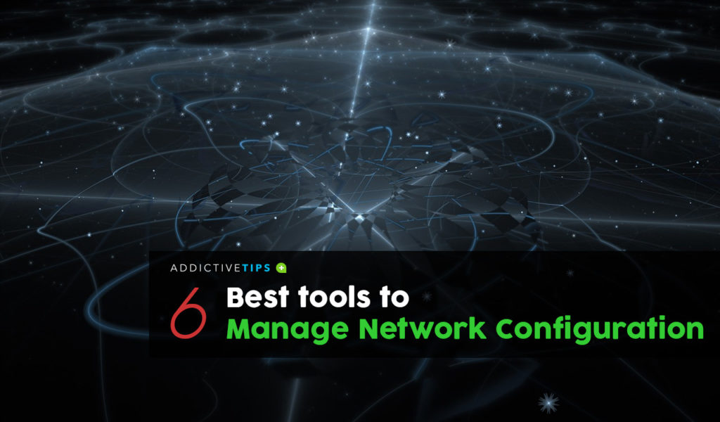 6 Tools to Manage Network Configuration for All Your Devices