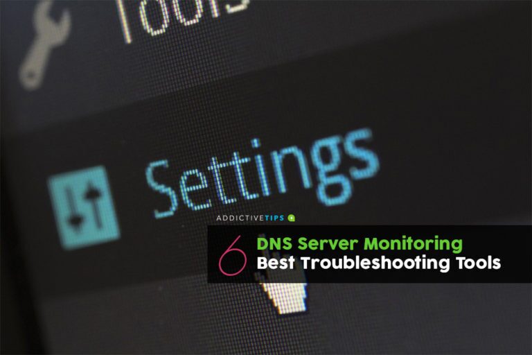 6 Best DNS Server Monitoring and Troubleshooting Tools