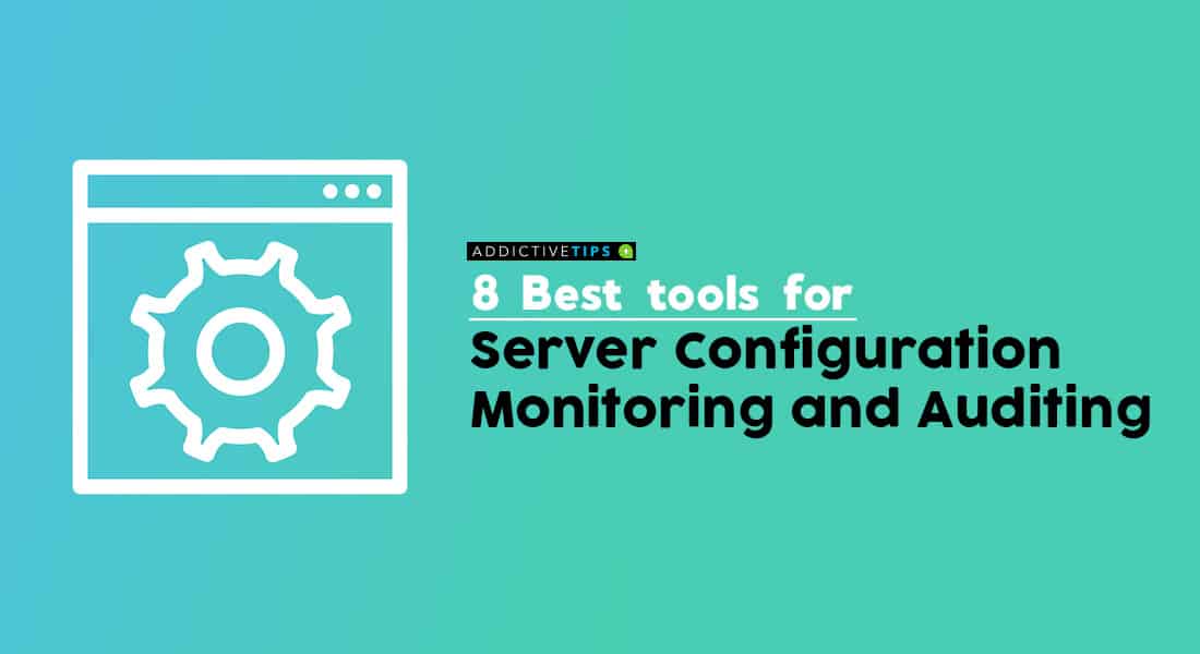 8 Best Server Configuration Monitoring and Auditing Tools for 2023