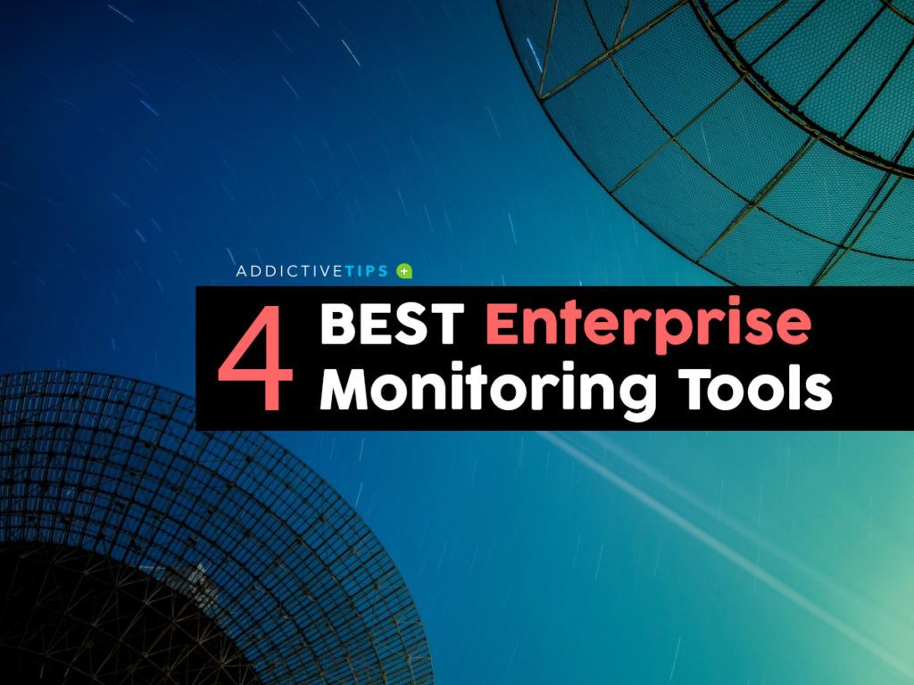 4 Best Enterprise Monitoring Tools Comparison | 2022 | Addictive Tips