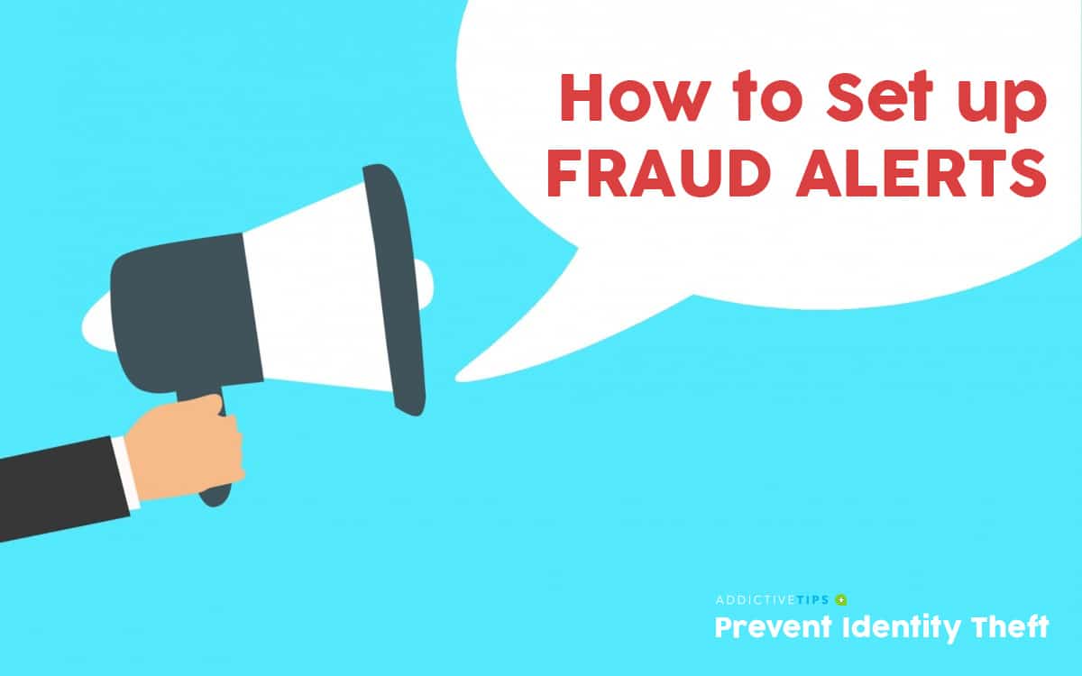 How to Set up Fraud Alerts to Prevent Identity Theft How to Set up Fraud Alerts to Prevent Identity Theft