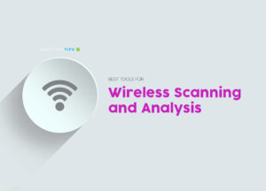 10 Best Wireless Scanning and Analysis Tools (Windows, iOS, Android)