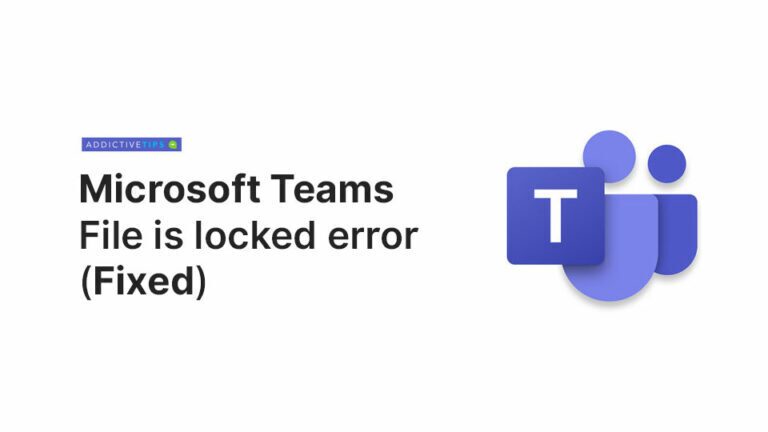 [FIX] Microsoft Teams File is Locked Error on Windows 10