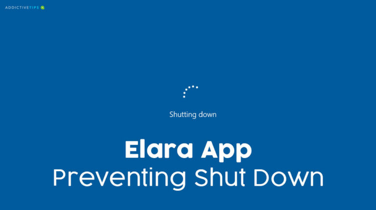 What is Elara App: Why It Prevents Windows 10 from Shutting Down?