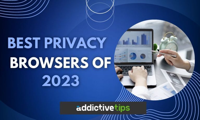 Top Privacy Browsers Of 2023 For Secure Browsing