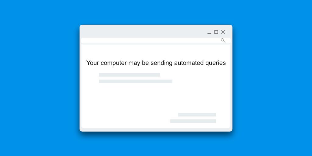 Computer May Be Sending Automated Queries: Here's What You Should Know ...