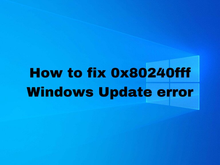 How to Fix 0x80240fff Error on Windows 10 Update