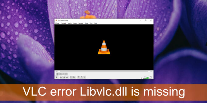 Unable to Load Library Libvlc: How to Fix VLC error Libvlc.dll Is Missing on Windows 10