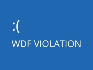 How to Fix WDF_VIOLATION Error on Windows 10 (Full Guide)