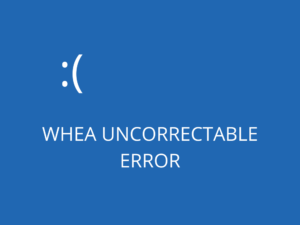 WHEA Uncorrectable Error on Windows 10 (FIXED)