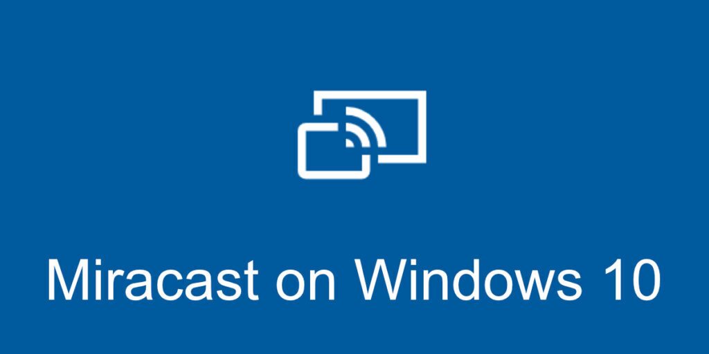 Miracast (Windows 10) Download + How to Setup Quickly