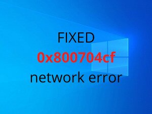 How to Fix 0x800704cf Error Code on Windows 10