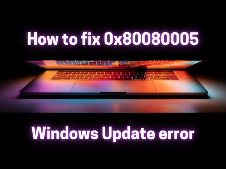 Are You Experiencing 0x80080005 Windows Update Error? (FIXED)