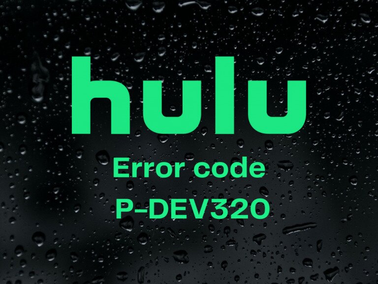 How to Fix Hulu Error Code P-DEV320 (Streaming Issues) | AddictiveTips