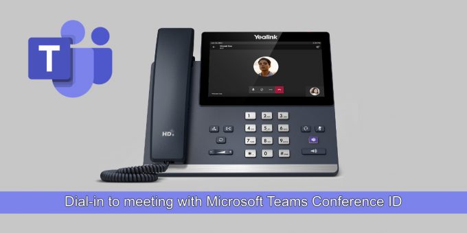 How to dial-in to a meeting with Microsoft Teams Conference ID