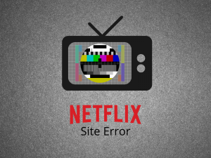How to Fix the Netflix Site Error (We were unable to process your request)