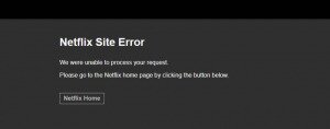How to Fix the Netflix Site Error (We were unable to process your request)