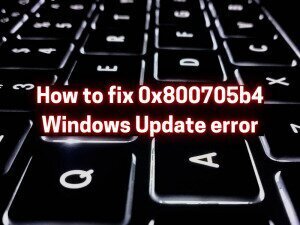 How to Fix Error 0x800705b4 (Windows Update) - The Ultimate Guide