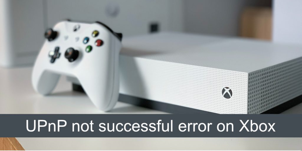 How to Fix Error UPnP Not Successful on Xbox