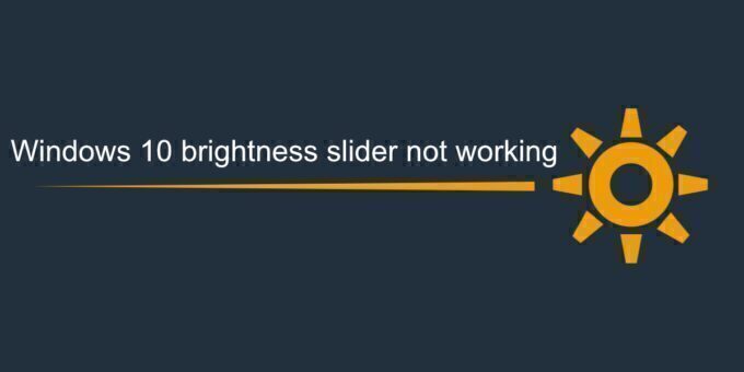 How to fix Windows 10 brightness slider not working