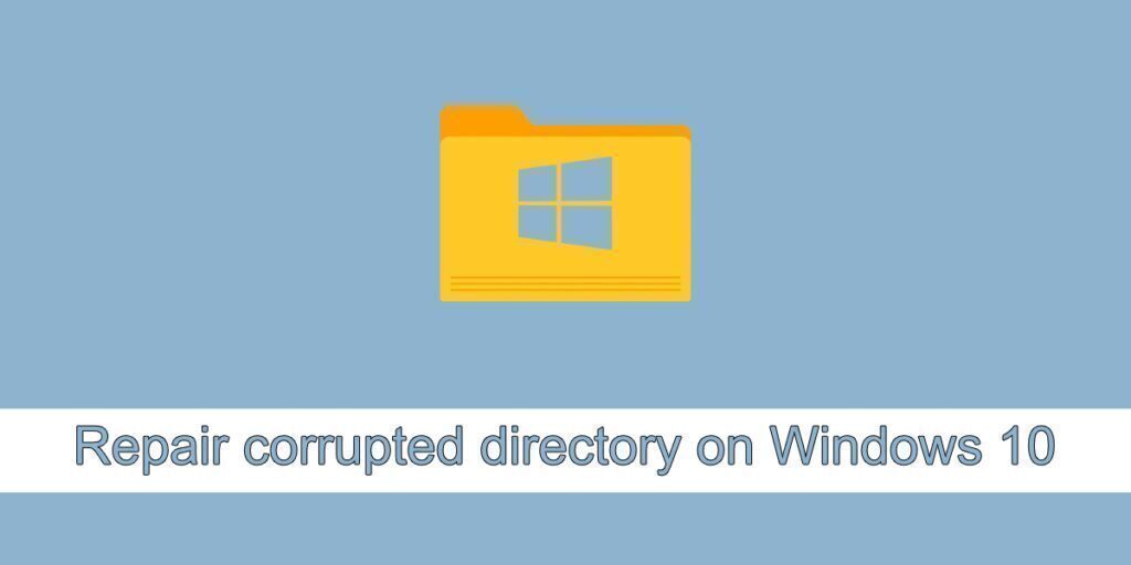 How to repair corrupted directory on Windows 10