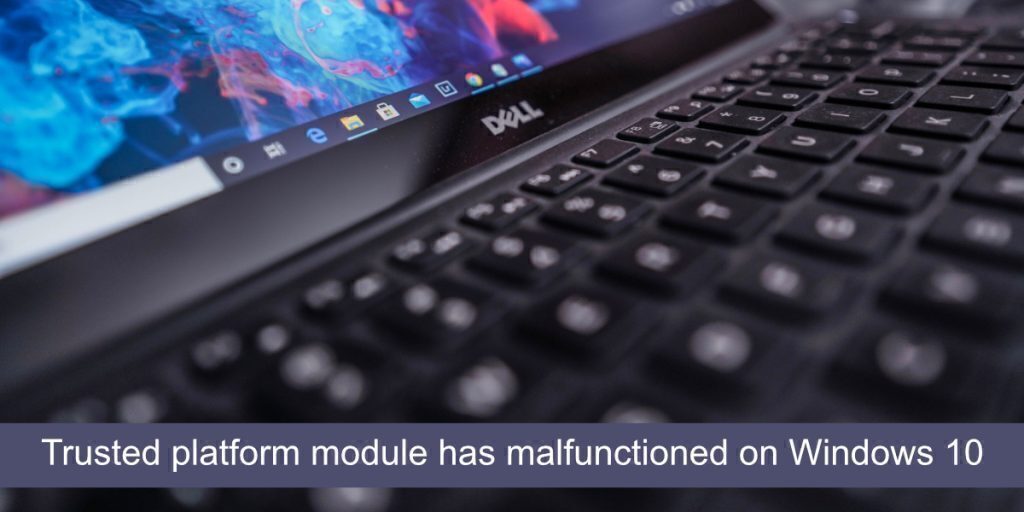How to fix trusted platform module has malfunctioned on Windows 10
