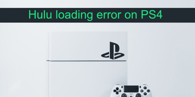 How to fix the Hulu loading error on PS4