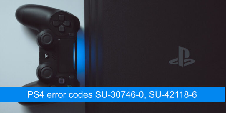 How to fix PS4 error codes SU-30746-0, SU-42118-6