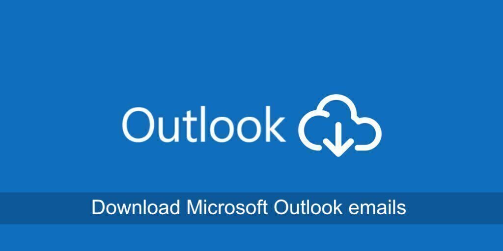 How to download Microsoft Outlook emails