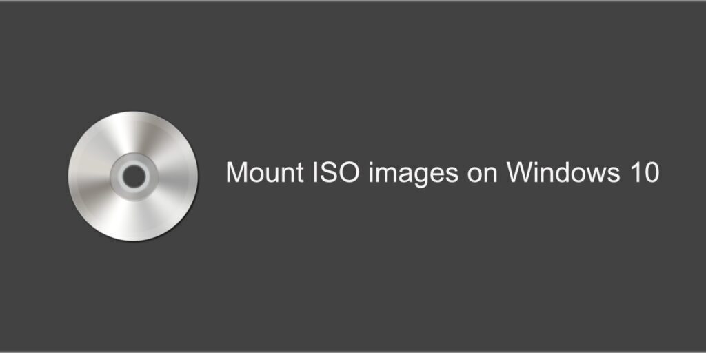 How to mount ISO images on Windows 10