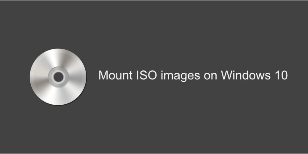 How to mount ISO images on Windows 10