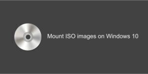 How to mount ISO images on Windows 10